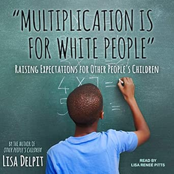 Multiplication Is for White People: Raising Expectations for Other ...