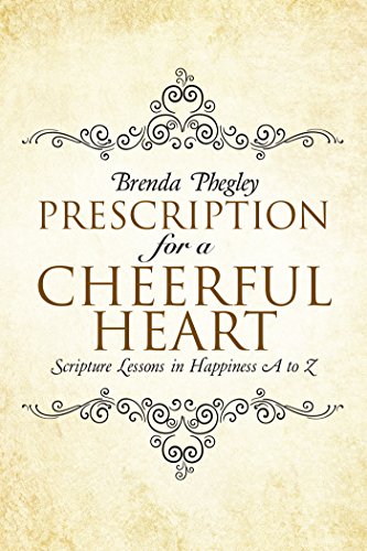 Prescription for a Cheerful Heart: Scripture Lessons in Happiness a to ...