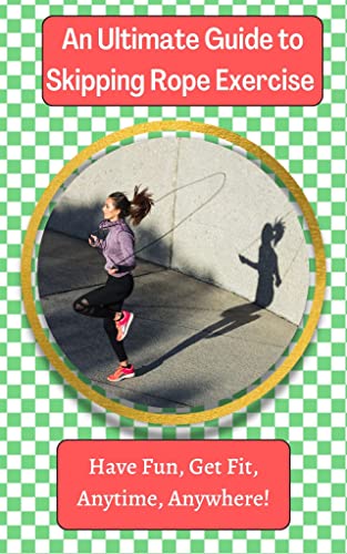 An Ultimate Guide To Skipping Rope Exercise: Exercise Workout at Home ...