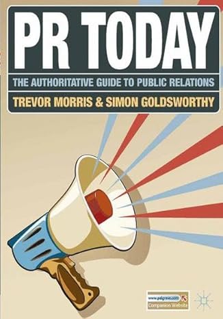 PR Today: The Authoritative Guide to Public Relations: Morris, Trevor ...