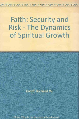 Faith: Security and Risk : The Dynamics of Spiritual Growth: Kropf ...