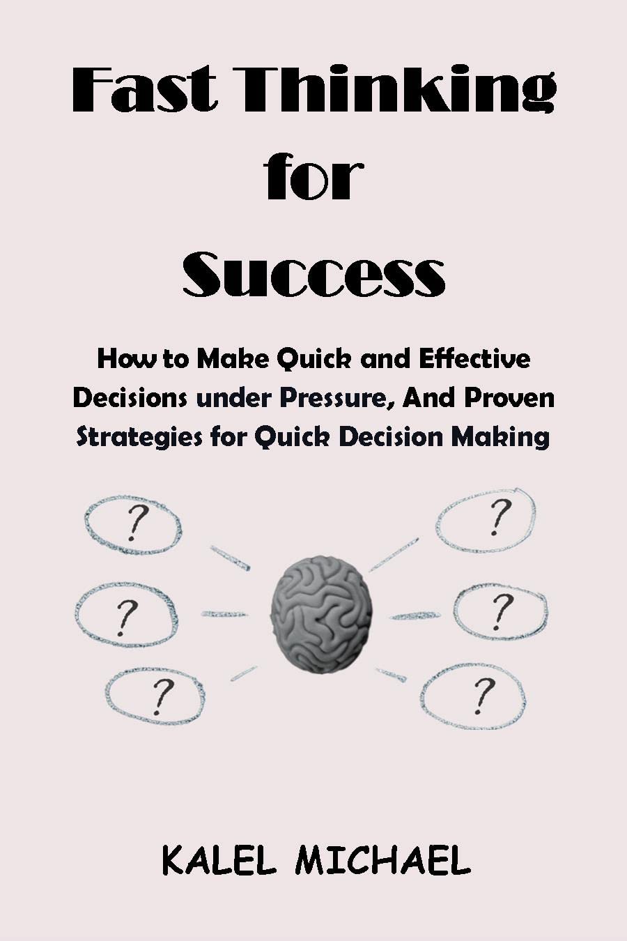 Amazon.com: Fast Thinking for Success: How to Make Quick and Effective ...