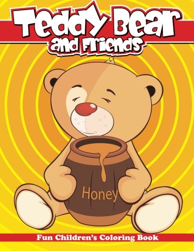 Teddy Bear & Friends Fun Children?s Coloring Book (Super Fun Coloring ...
