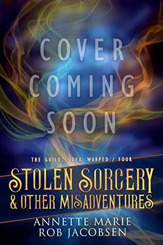 Stolen Sorcery & Other Misadventures (The Guild Codex: Warped Book 4 ...