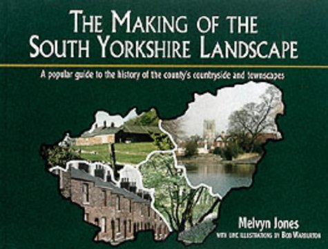 The Making of the South Yorkshire Landscape by Melvyn Jones (2000-06-07 ...