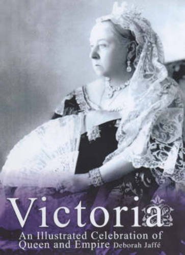 Victoria: A Celebration of Queen and Empire: Amazon.co.uk: Jaffe ...