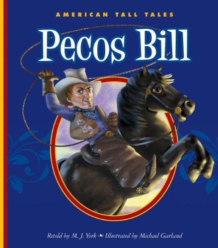 Pecos Bill (American Tall Tales): York, M. J., Garland, Michael ...