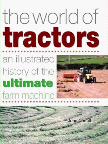 The World of Tractors: An Illustrated History of the Ultimate Farm ...