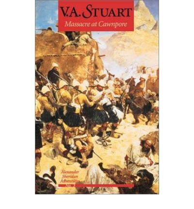 Massacre At Cawnpore: Stuart, V. A.: 9780523002545: Amazon.com: Books