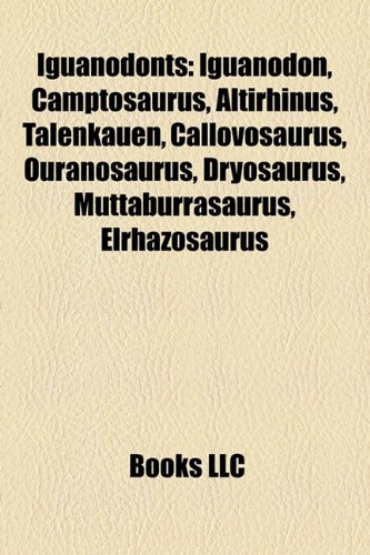 Iguanodonts: Iguanodon, Camptosaurus, Tenontosaurus, Altirhinus ...