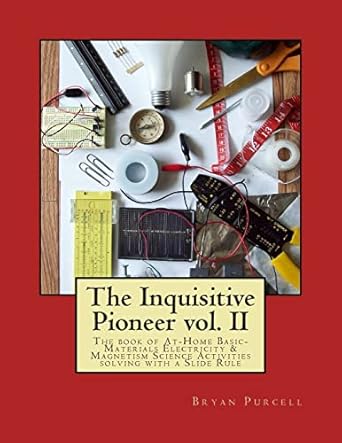The Inquisitive Pioneer vol. II: The book of At-Home Basic-Materials ...