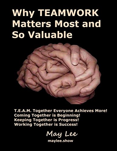 Why TEAMWORK Matters Most and So Valuable: T.E.A.M. Together Everyone ...