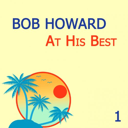 Play Bob Howard At His Best Vol 1 by Bob Howard on Amazon Music