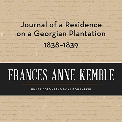 Journal of a Residence on a Georgian Plantation, 1838-1839 (Audio ...