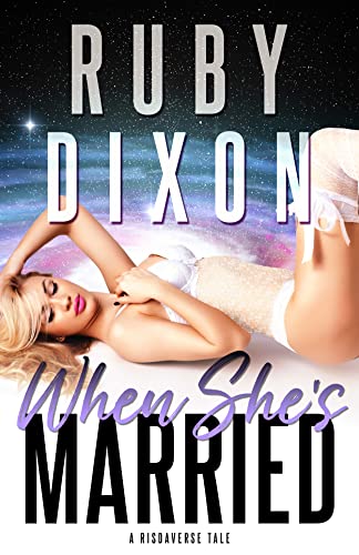 Amazon.com: When She's Married: A SciFi Alien Romance Novella (Risdaverse) eBook : Dixon, Ruby ...