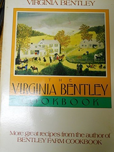 The Virginia Bentley Cookbook: More Great Recipes from the Author of ...