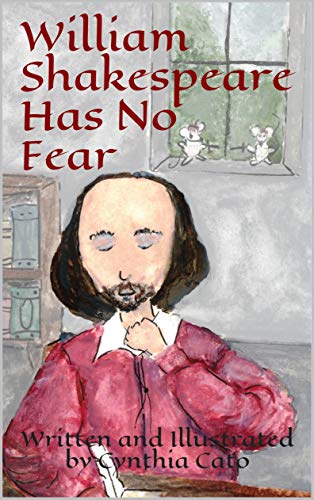 William Shakespeare Has No Fear eBook : Cato, Written and Illustrated ...
