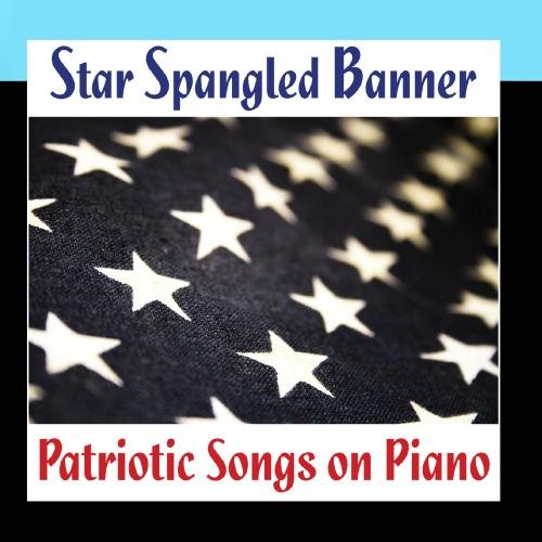 Amazon.com: Star Spangled Banner - Patriotic Songs On Piano: CDs & Vinyl