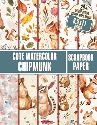 Cute Watercolor Chipmunk Scrapbook Paper: 20+ Whimsical Chipmunk Themed ...