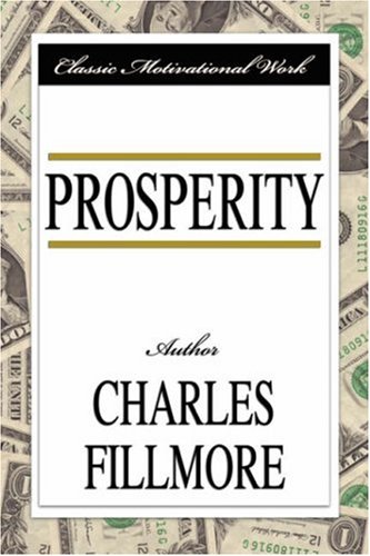 Prosperity: Fillmore, Charles: 9781599865874: Amazon.com: Books