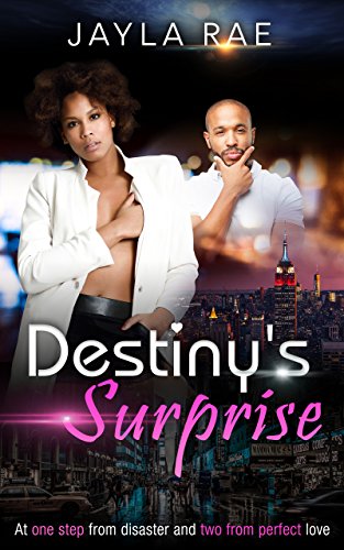 Destiny's Surprise: At one step from disaster and two from perfect love ...