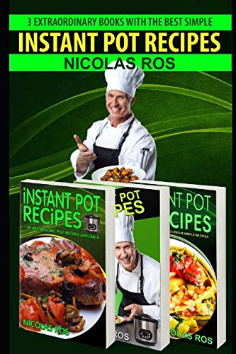 Instant Pot Recipes: Collection of three books: SPECIAL Quick and Easy ...