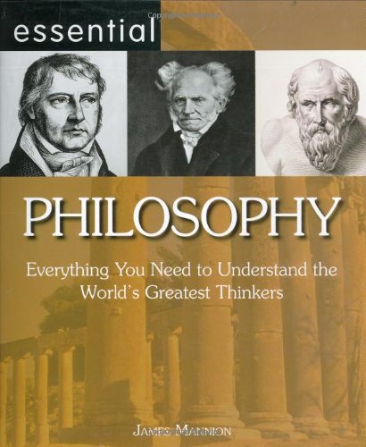 Essential Philosophy: Everything You Need to Understand the World's ...
