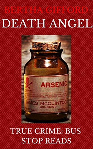 BERTHA GIFFORD: THE ANGEL OF DEATH: A TALE OF MURDER & MAYHEM: SERIAL ...