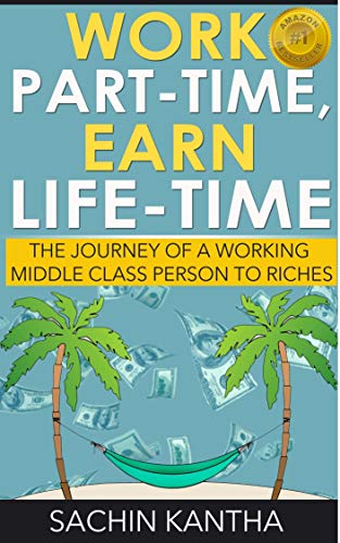 Work Part-Time, Earn Life-Time: The Journey of a Working Middle Class ...