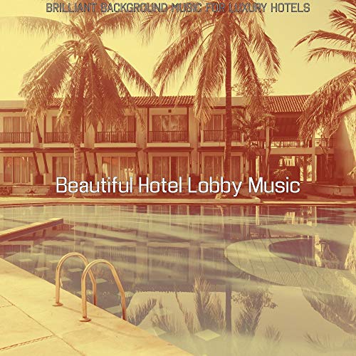 Amazon Music UnlimitedでBeautiful Hotel Lobby MusicのBrilliant Background ...
