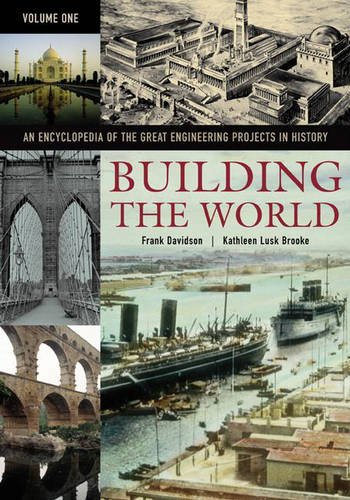 Building the World: An Encyclopedia of the Great Engineering Projects ...