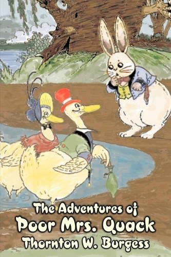 The Adventures of Poor Mrs. Quack: Burgess, Thornton W.: 9781603125956 ...