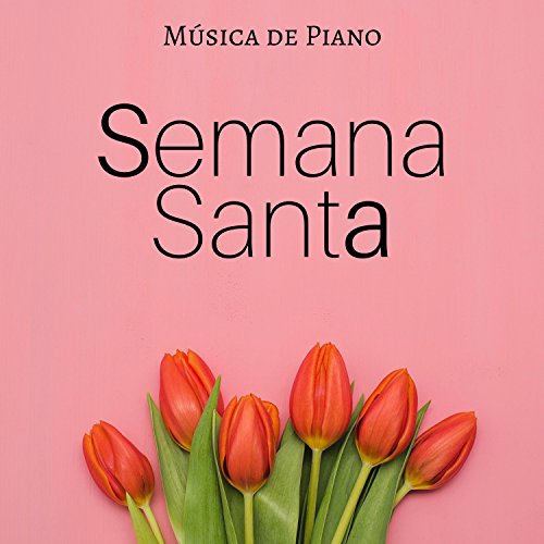 Play Semana Santa - Música de Piano para Celebrar las Vacaciones de ...