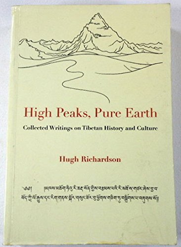 High Peaks, Pure Earth: Collected Writings on Tibetan History and ...