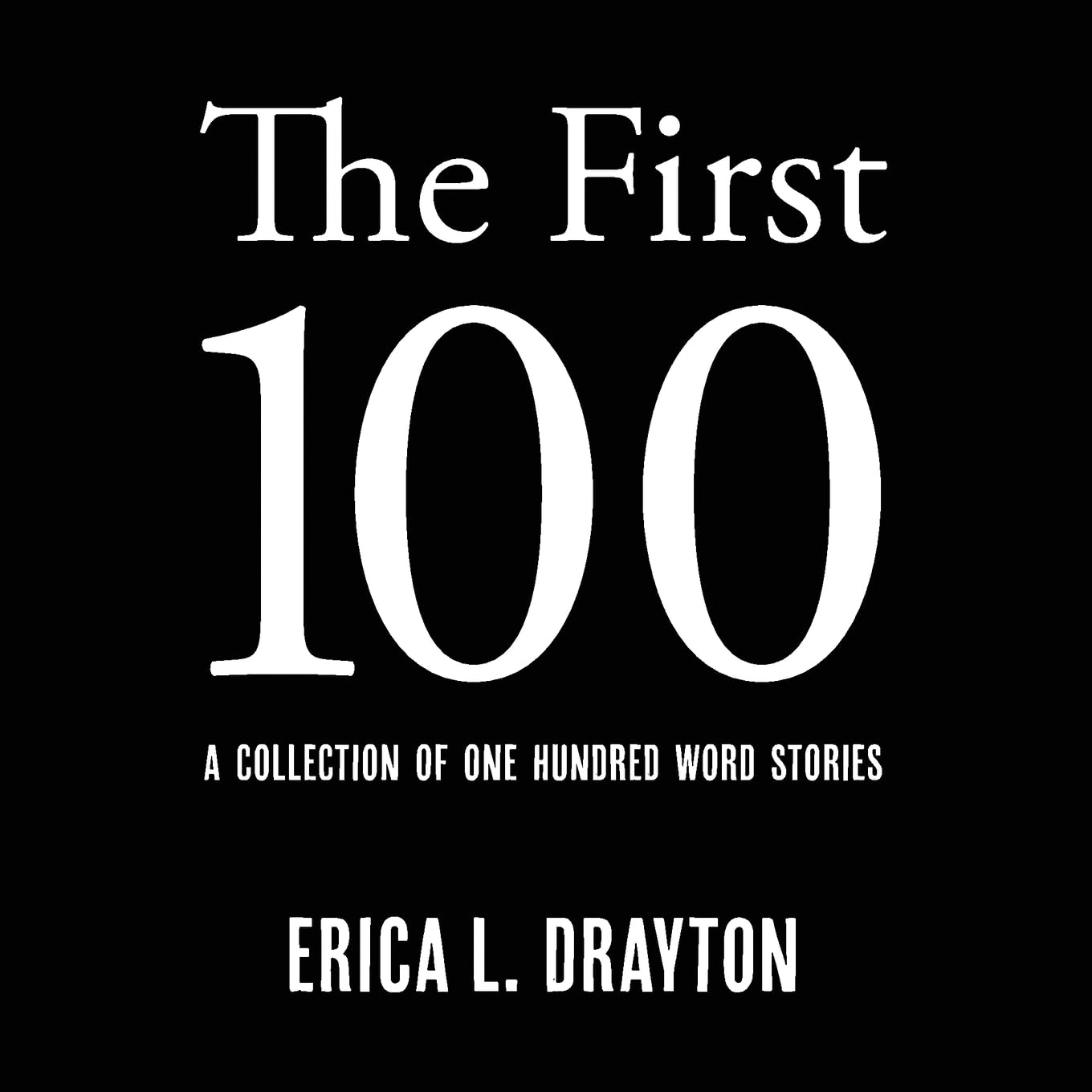 The First 100 (100 Word Stories): Drayton, Erica L: 9781733925969: Amazon.com: Books