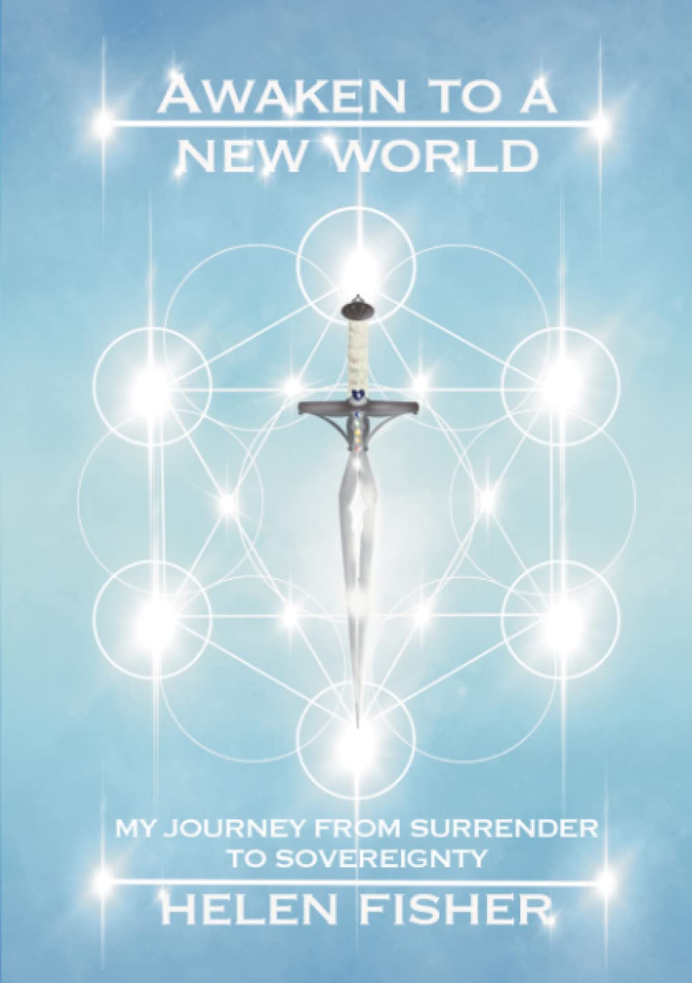 Awaken to a new world - my journey from surrender to sovereignty ...