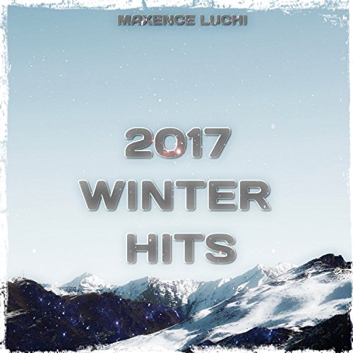 Amazon MusicでMaxence Luchiの2017 Winter Hitsを再生する