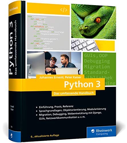Python 3: Das umfassende Handbuch: Über 1.000 Seiten Sprachgrundlagen, Objektorientierte ...