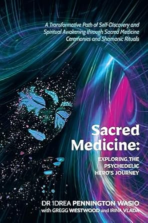 Sacred Medicine: Exploring The Psychedelic Hero's Journey: A ...
