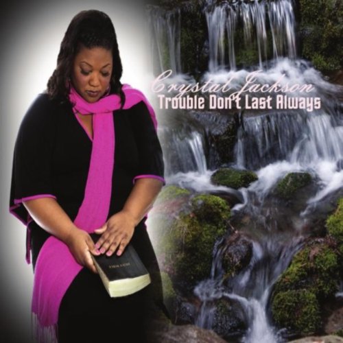 Amazon.com: Trouble Don't Last Always : Crystal Jackson: Digital Music