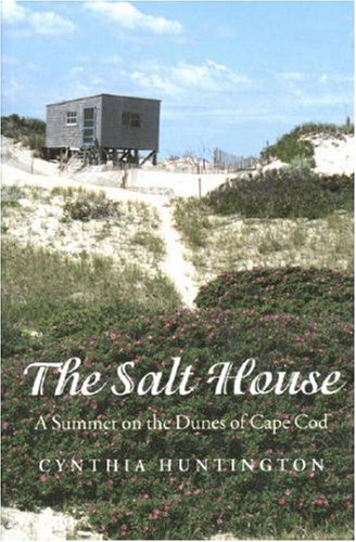 The Salt House: A Summer on the Dunes of Cape Cod: Huntington, Cynthia ...