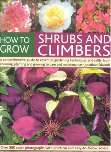 How to Grow Shrubs and Climbers: A Comprehensive Guide To All The ...