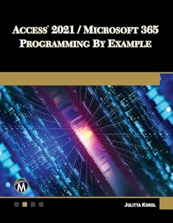 Access 2021 / Microsoft 365 Programming by Example: with VBA, XML, and ...