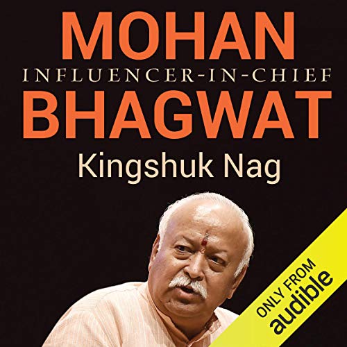 Mohan Bhagwat: Influencer-in-Chief (Audio Download): Kingshuk Nag ...
