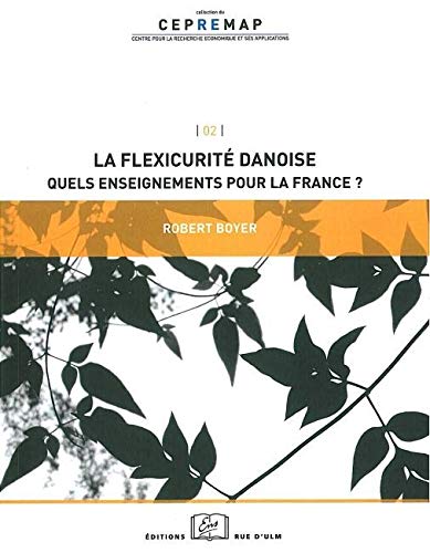 La Flexicurite Danoise: Quels Enseignements Pour la France ?: Boyer ...