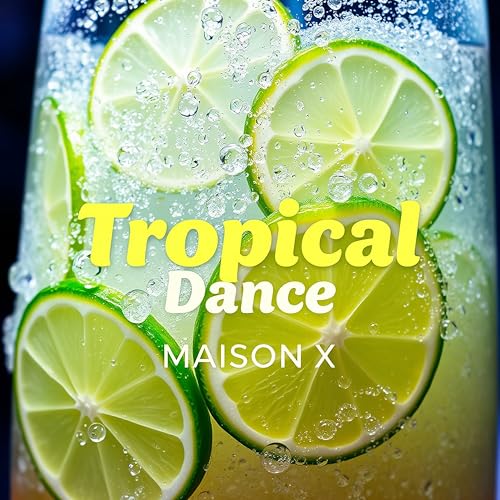 Play Tropical Dance by Maison X on Amazon Music Unlimited