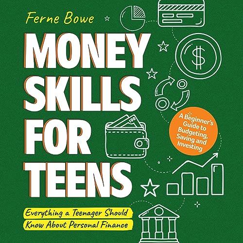 Amazon.com: Money Skills for Teens: A Beginner’s Guide to Budgeting, Saving, and Investing ...