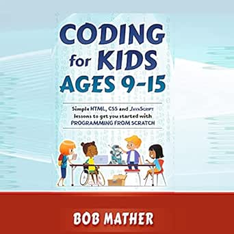 Amazon.com: Coding for Kids Ages 9-15: Simple HTML, CSS and JavaScript ...