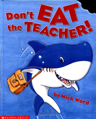 Amazon.com: Don't Eat The Teacher!: 9780439374651: Ward, Nick, Gesue ...