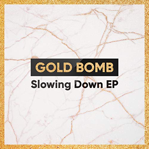 Slowing Down EP by Gold Bomb on Amazon Music - Amazon.com